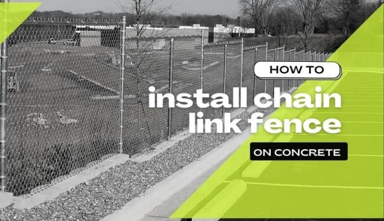 How to Install Chain Link Fence on Concrete? 5 Easy Process